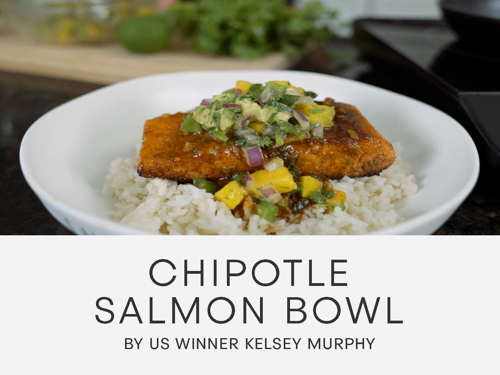 MasterChef Recipe - US Winner Kelsey's Chipotle Salmon Bowl