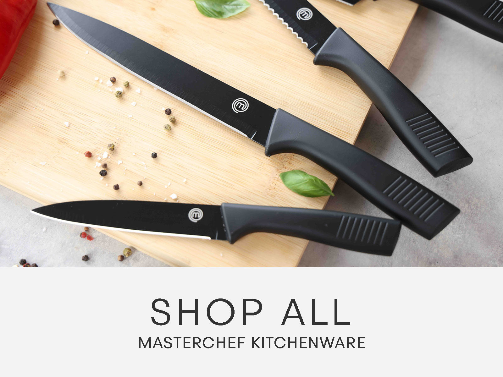 Shop all the MasterChef Kitchenware Products & Ranges